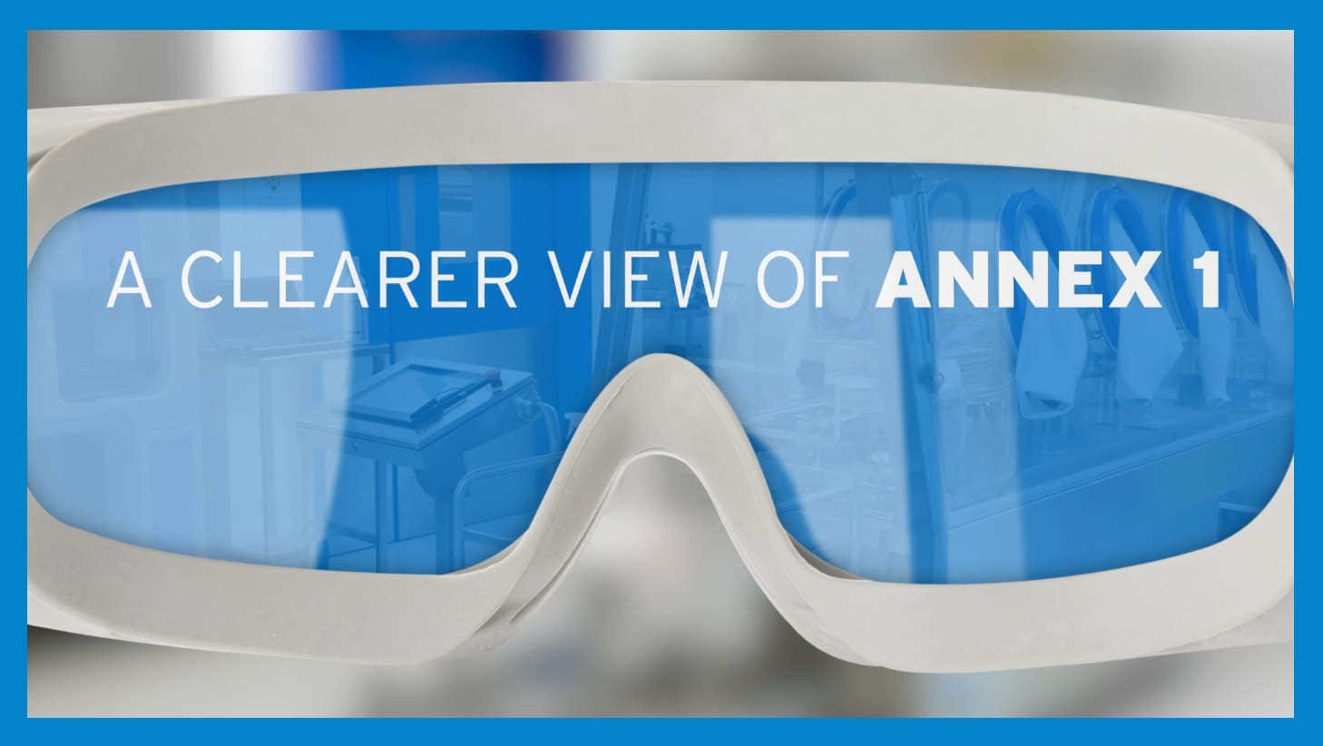 A Clearer View of Annex 1 | Ecolab